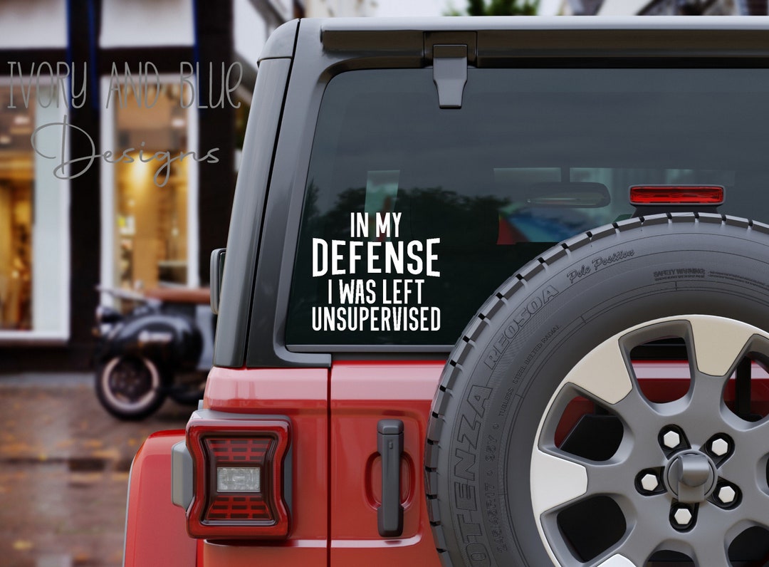 In My Defense, I Was Left Unsupervised Decal | Laptop Decal | Car Decal ...