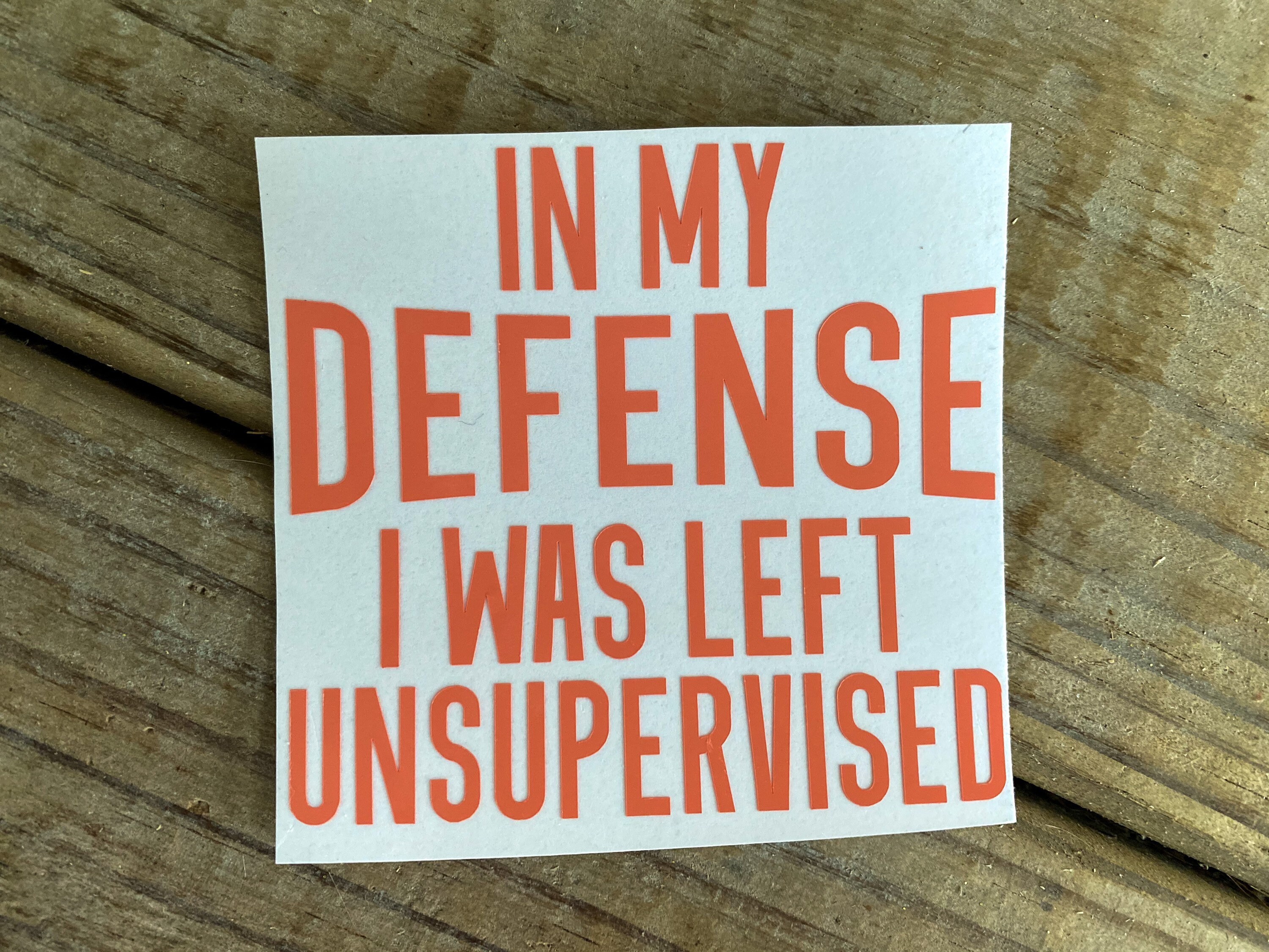 In My Defense I Was Left Unsupervised Decal Laptop Decal - Etsy