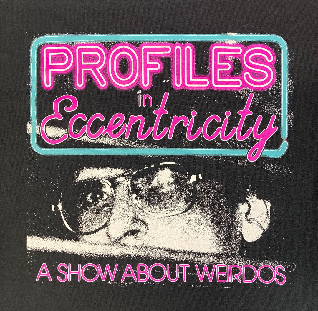 Profiles in Eccentricity - "a Show About Weirdos" Shirt - Etsy