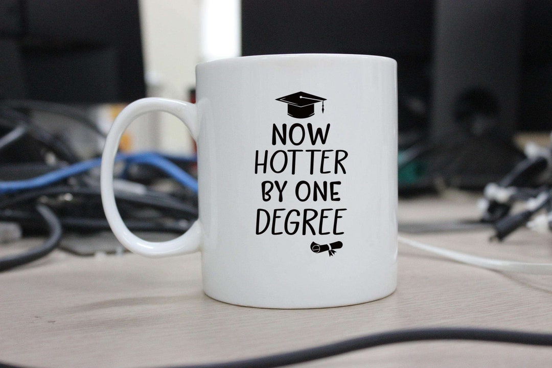 Now Hotter by One Degree Coffee Mug, Best Graduation Gift for College ...