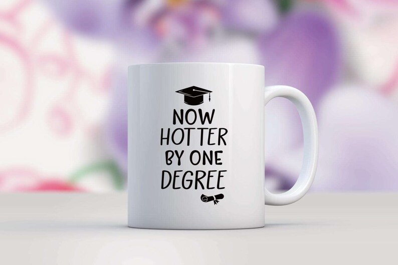 Now Hotter by One Degree Coffee Mug, Best Graduation Gift for College ...