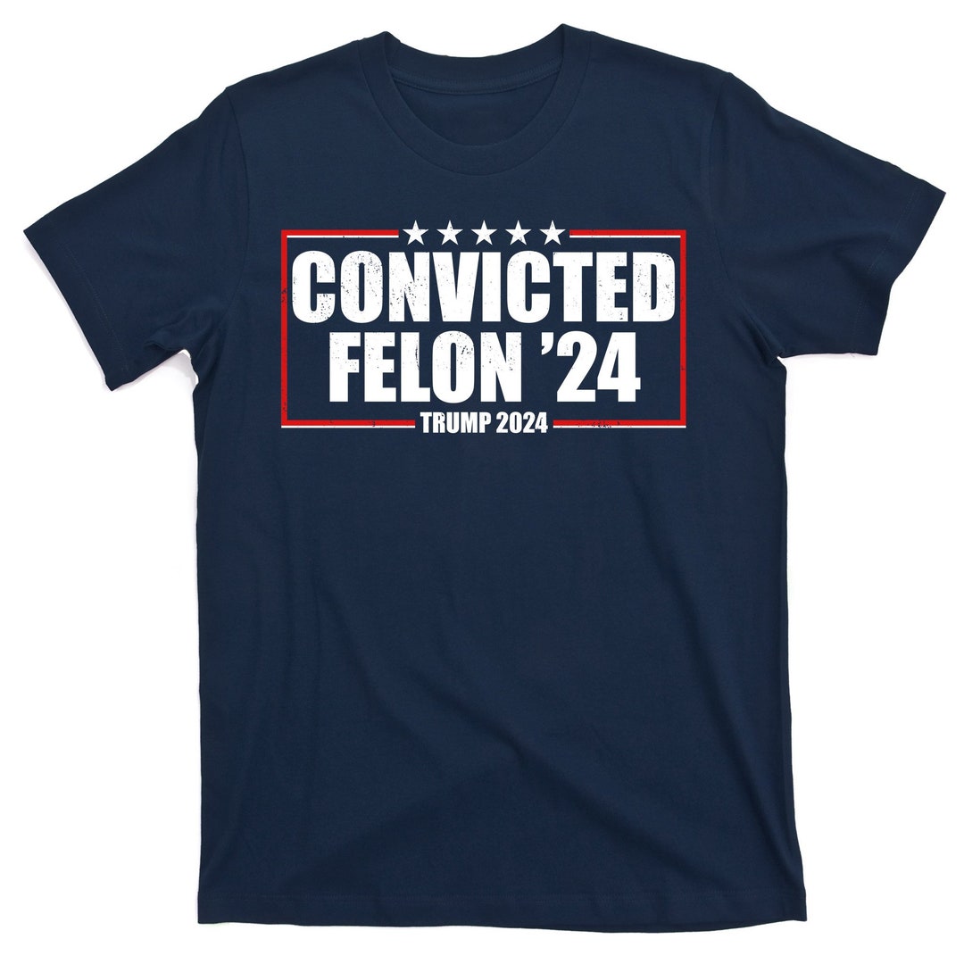 Convicted Felon 24 Trump 2024 T-shirt - Etsy