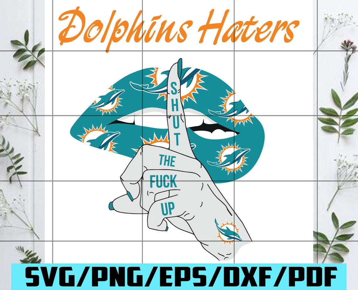 Dolphins Haters Shut The Fuck Up Svg Sport Svg Miami Etsy