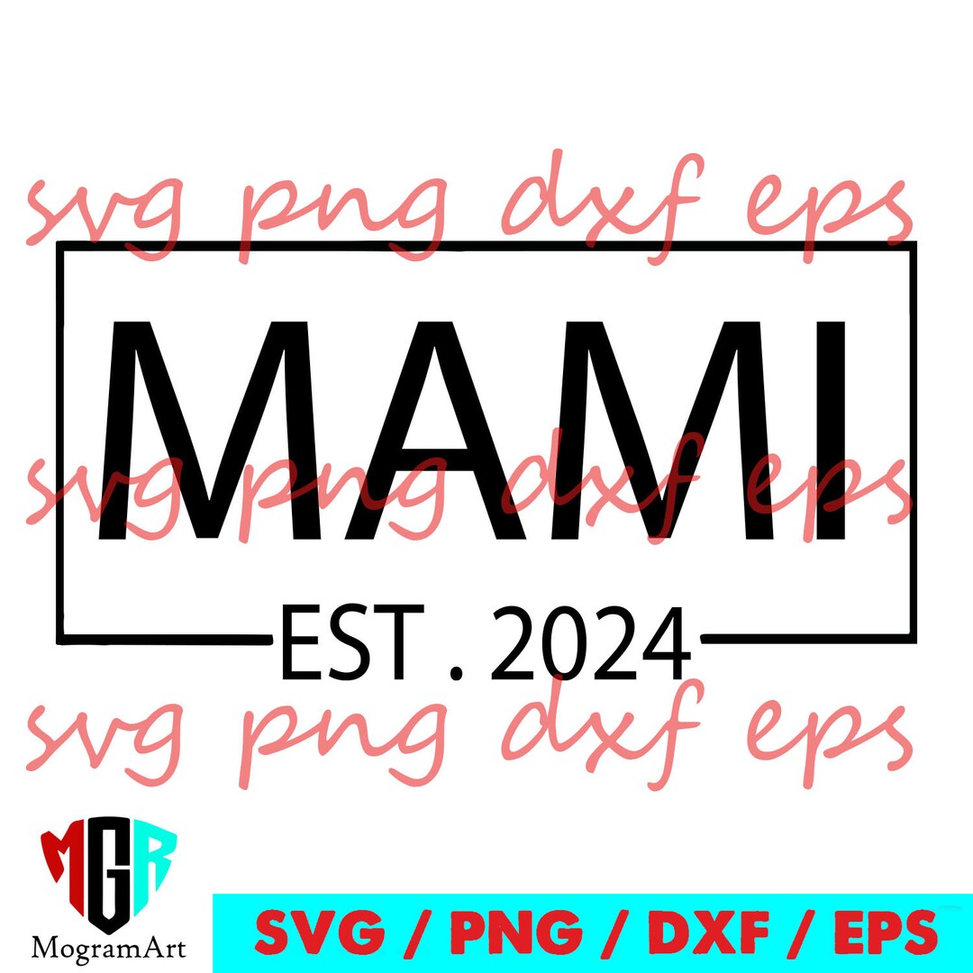 Mami Svg, Mami Est. 2024 Svg, Mother Day Gift, Mother Day Svg, Gift for Mami, Mami 2024 Svg, Mom ...