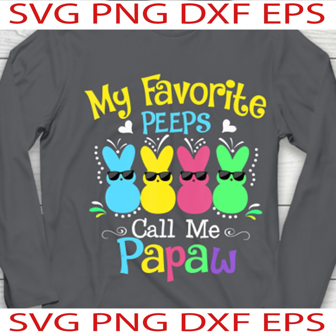 My Favorite Peeps Call Me Papaw Svg Cricut File - Etsy