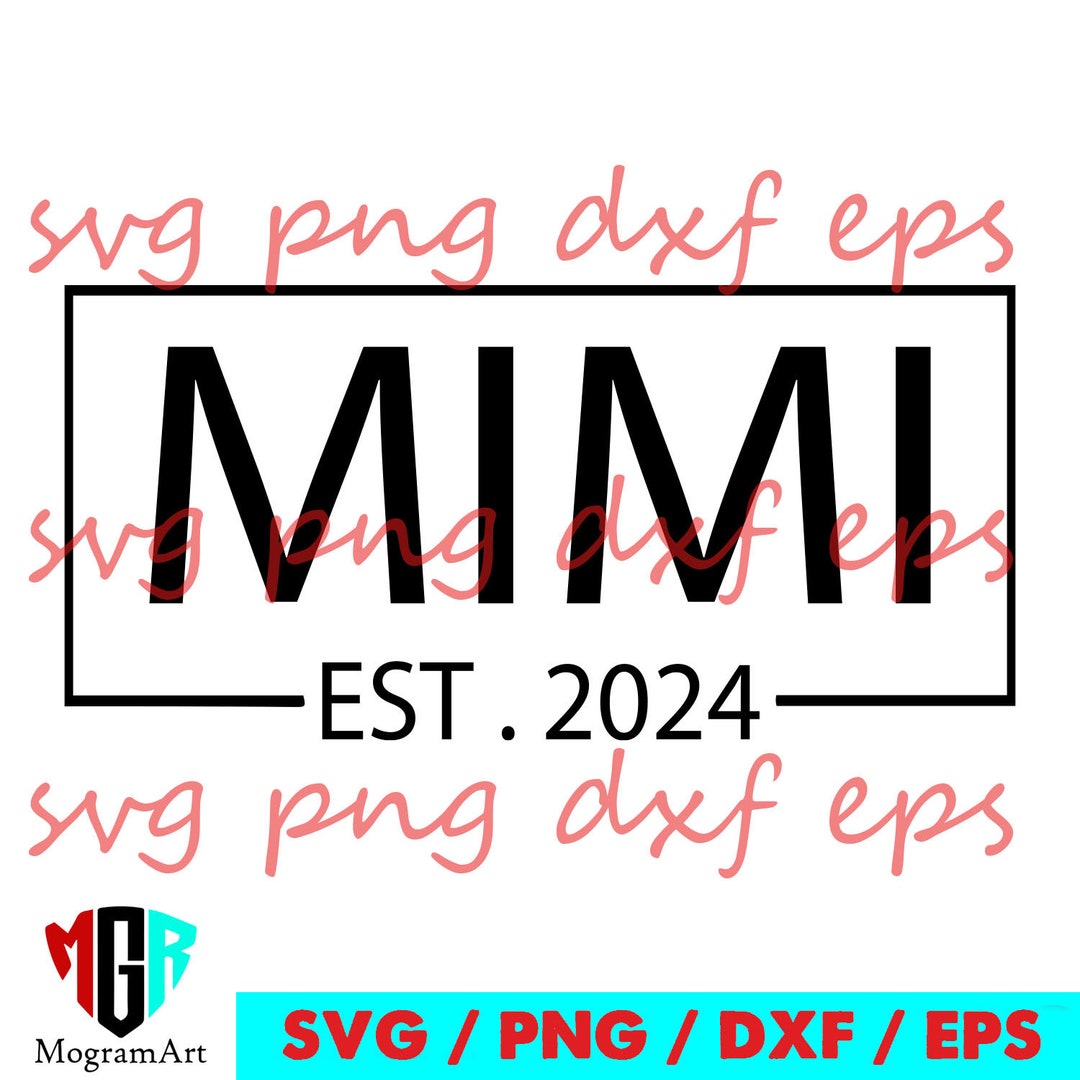 Mimi Svg, Mimi Est. 2024 Svg, Mother Day Gift, Mother Day Svg, Gift for ...