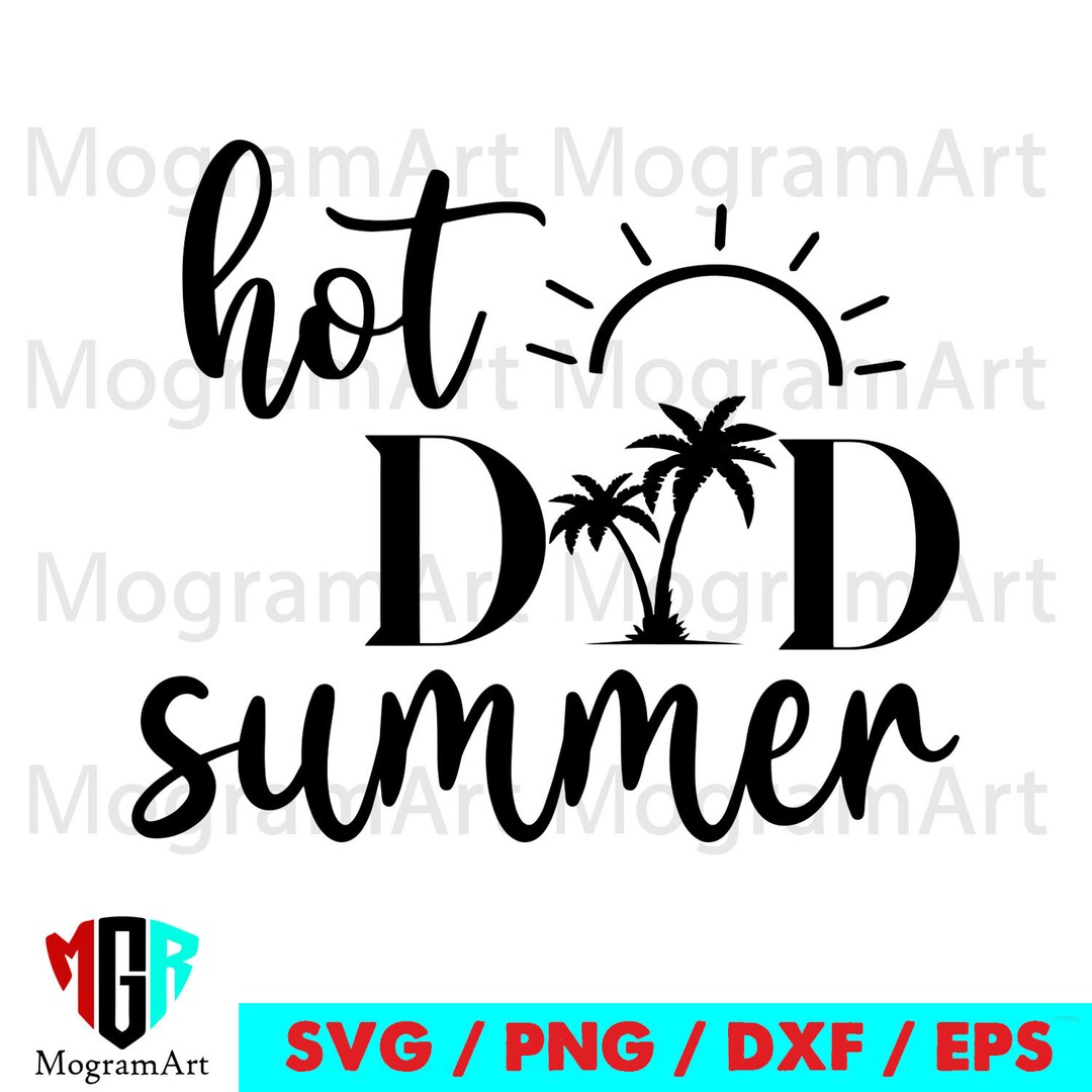Hot Dad Summer Svg, Summer Break Svg, Dad Summer Svg, Hello Summer Svg ...