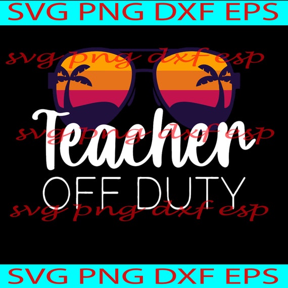 Teacher off Duty Svg School Svghappy Last Day of School | Etsy