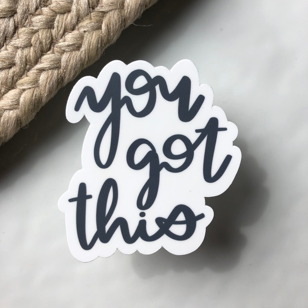 You Got This Sticker Die-cut Sticker - Etsy