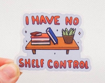 I Have No Shelf Control Sticker - Etsy