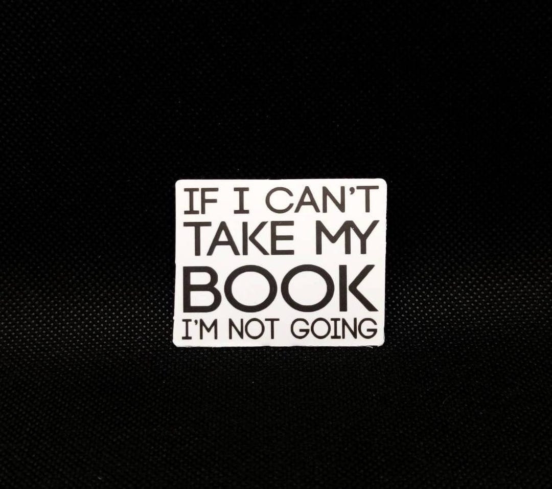 If I Can't Take My Book I'm Not Going Sticker - Etsy.de
