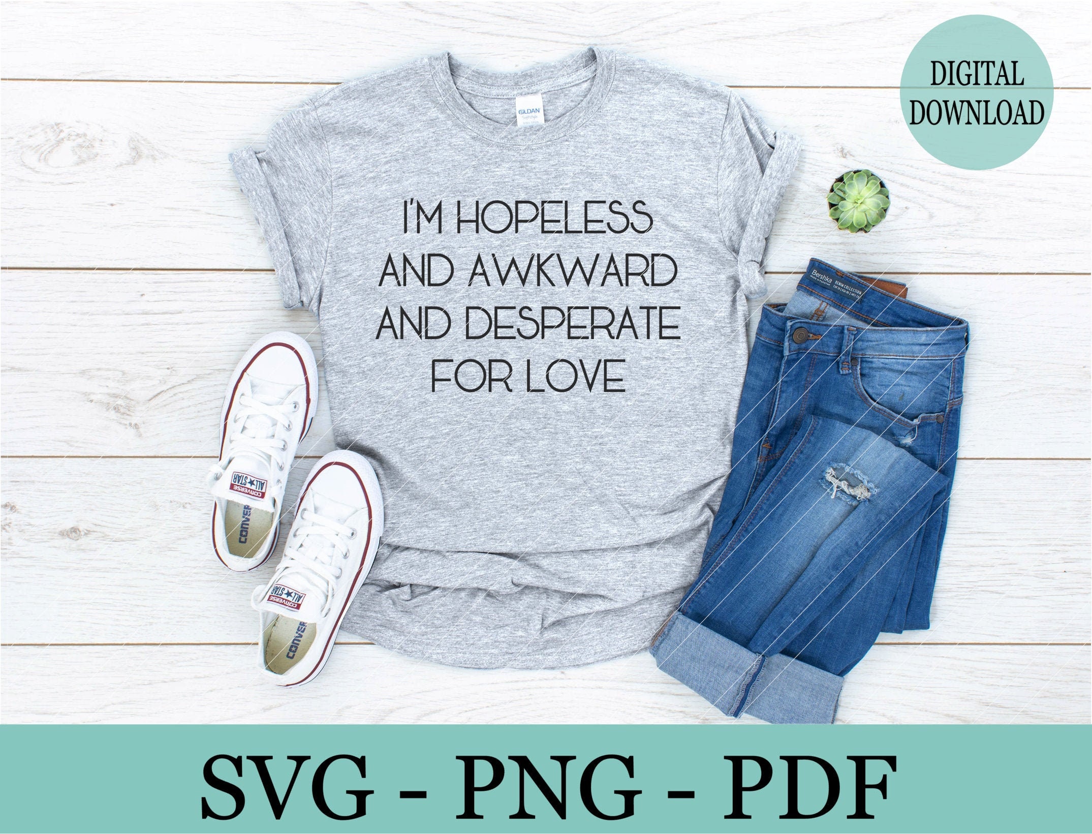 Hopeless And Awkward And Desperate For Love SVG, lustige Plotterdatei ...