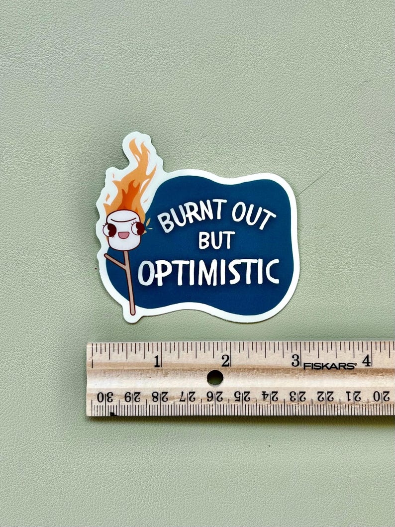 Burnt Out but Optimistic Sticker, Millenial Anxiety Laptop Decal ...