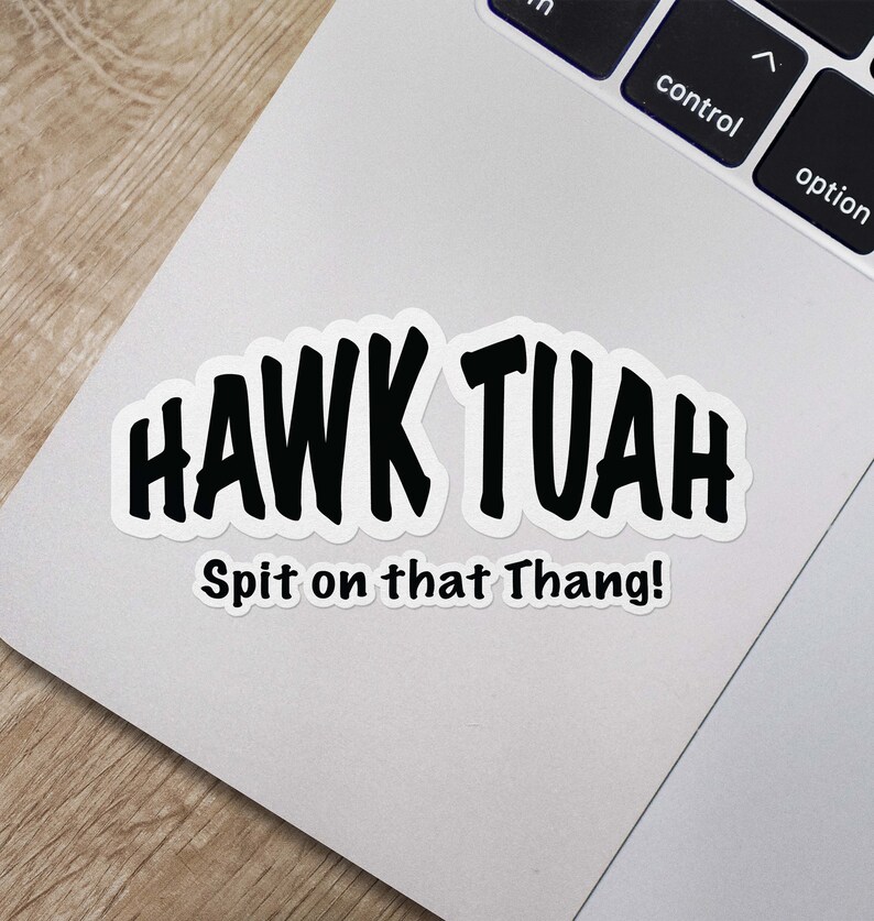 HAWK TUAH Sticker / Funny Meme Decal High Quality, Water Proof Sticker ...