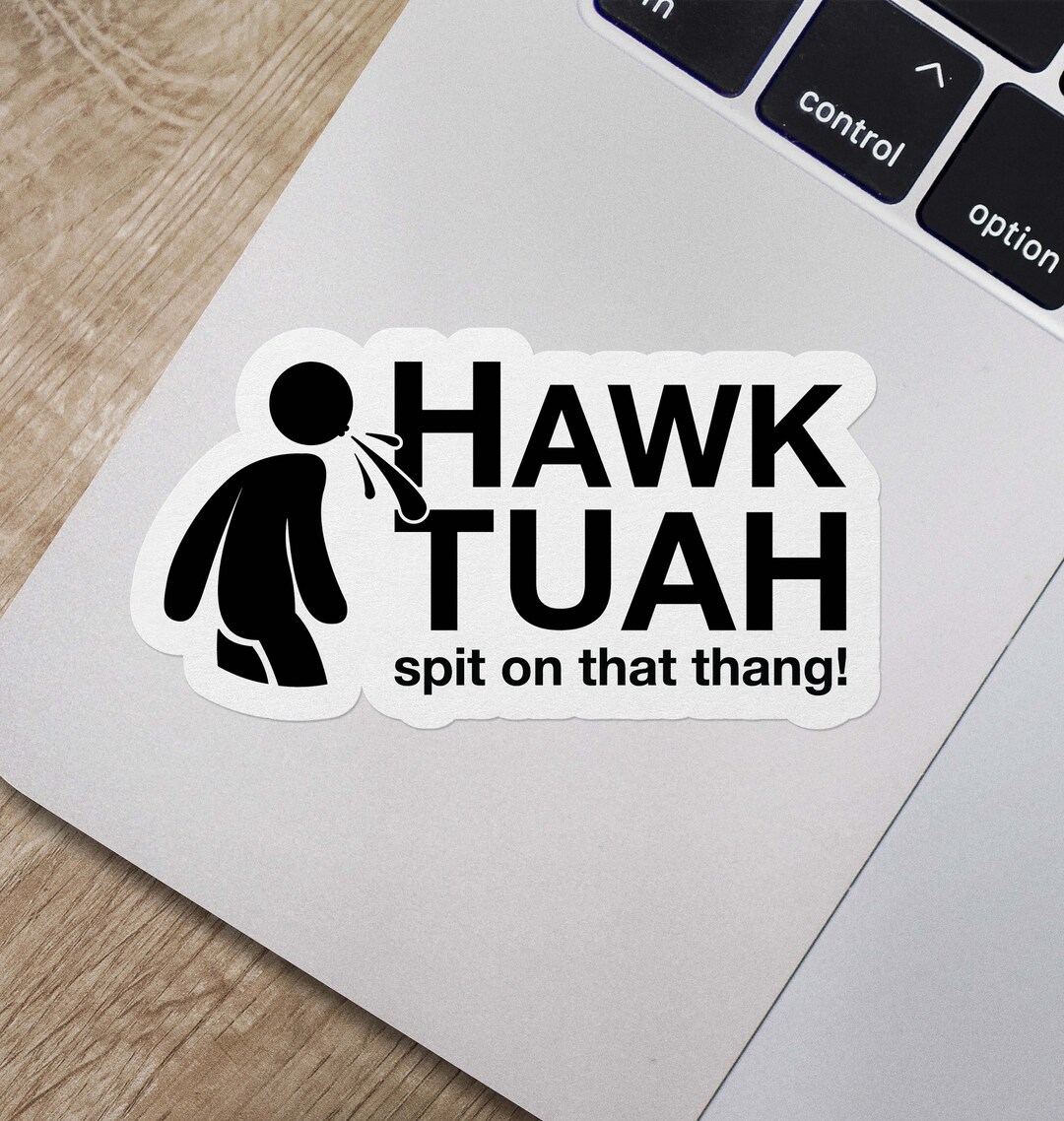 HAWK TUAH Sticker / Funny Meme Decal High Quality, Water Proof Sticker ...