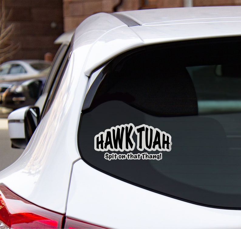HAWK TUAH Sticker / Funny Meme Decal High Quality, Water Proof Sticker ...