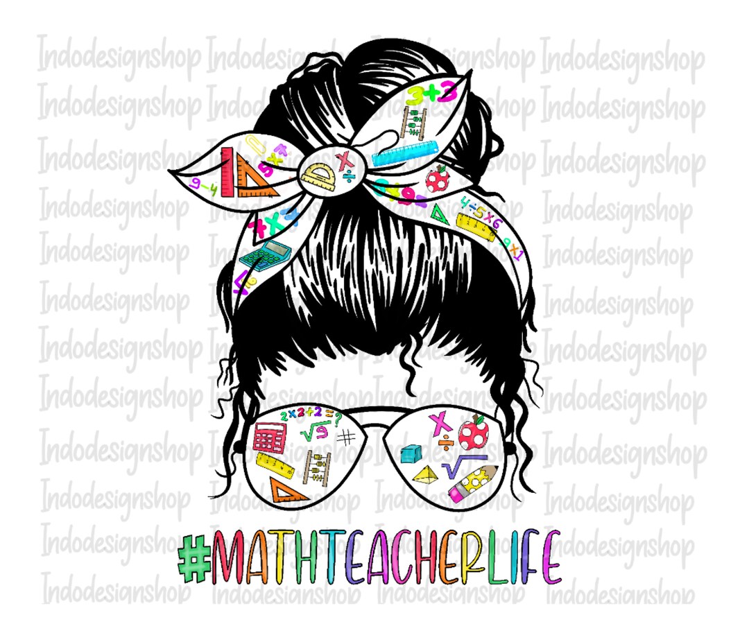 Math Teacher Life Png, Mathsteacherlife Sublimation Design, Maths ...