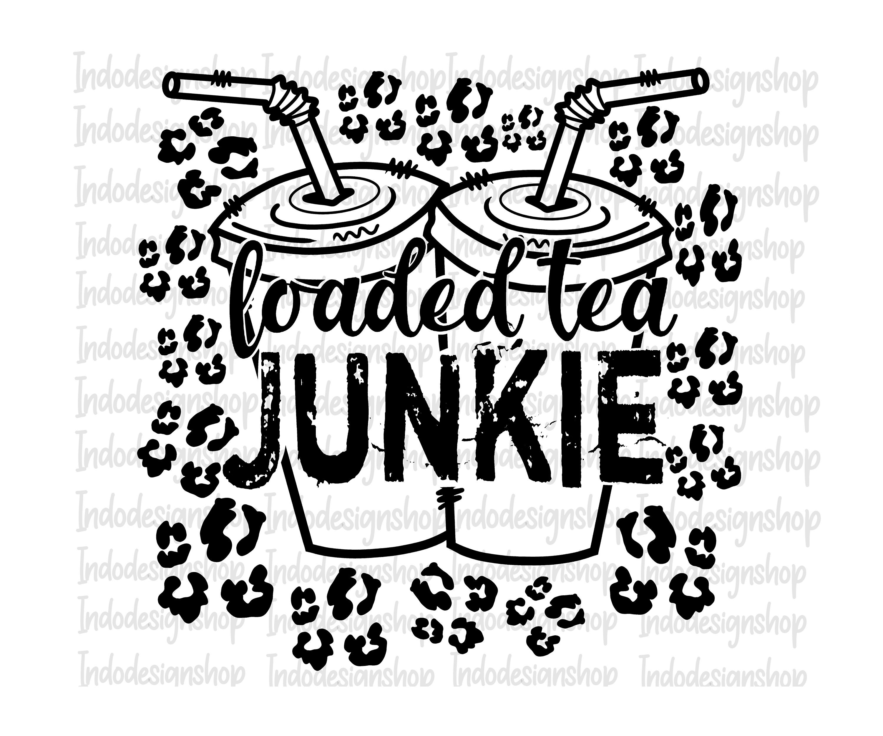 Loaded Tea Junkie Svg Png Love Loaded Tea Svg Png Leopard | Etsy
