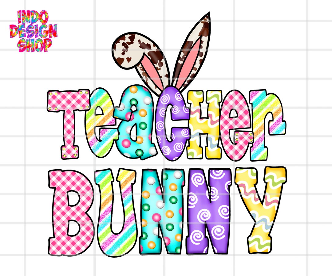 Easter Teacher Bunny Png, Easter Png, Every Bunny's Favourite Teacher ...