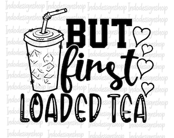Loaded Tea Svg | Etsy