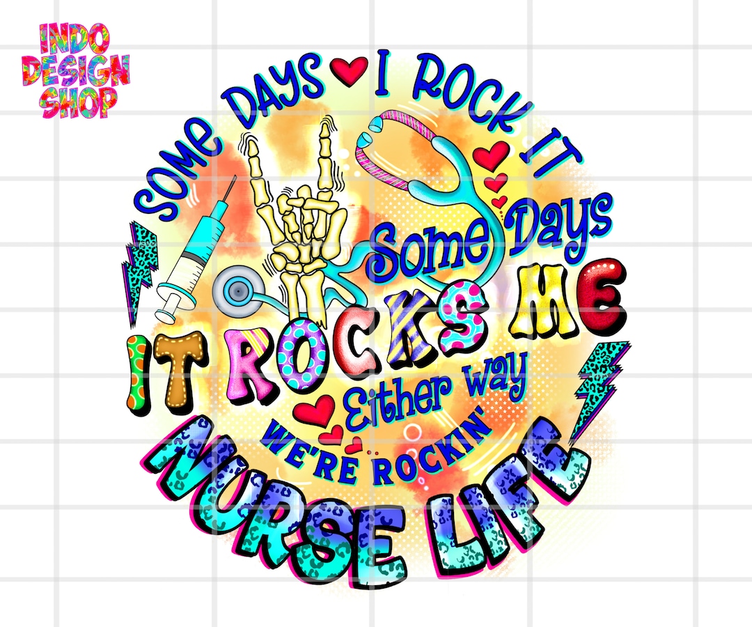 Nurse Life Png, Some Days I Rock It Some Days It Rocks Me Png ...