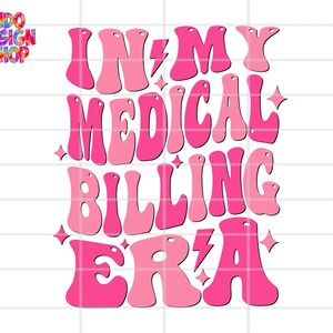 In My Medical Billing Era Svg, Medical Biller Sublimation Design ...