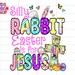 Silly Rabbit Easter is for Jesus Png, Silly Rabbit Easter is for Jesus ...
