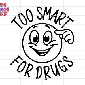 Too Smart for Drugs Svg Png, Anti Drug Svg, Say No to Drugs Svg Png ...