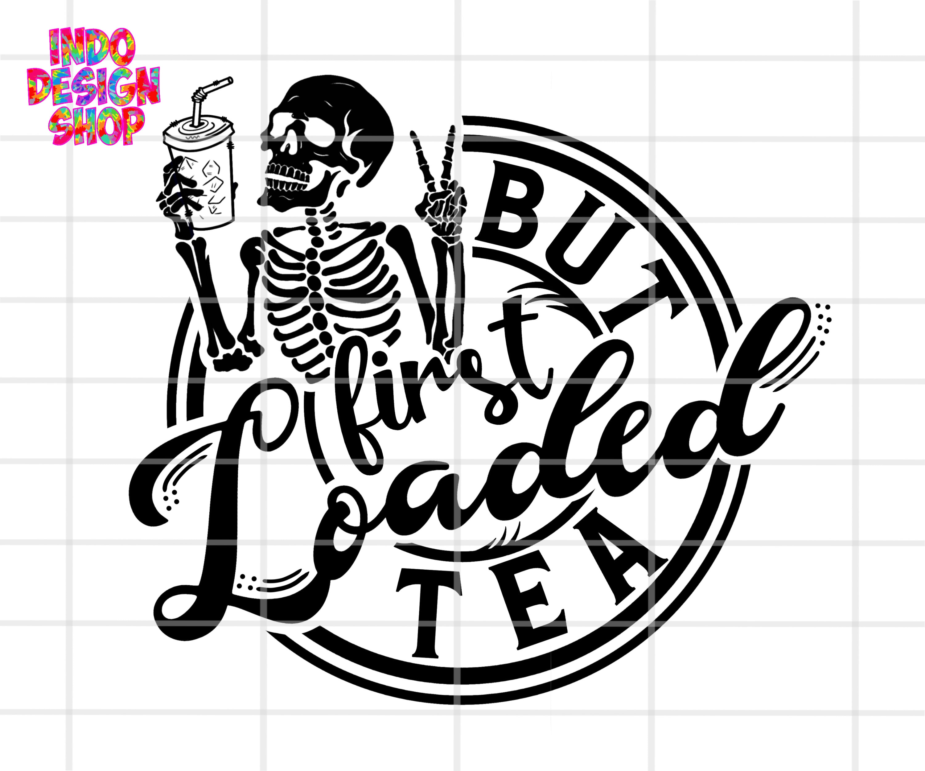 But First Loaded Tea Svg Png, Love Loaded Tea Svg Png, Peace Love ...