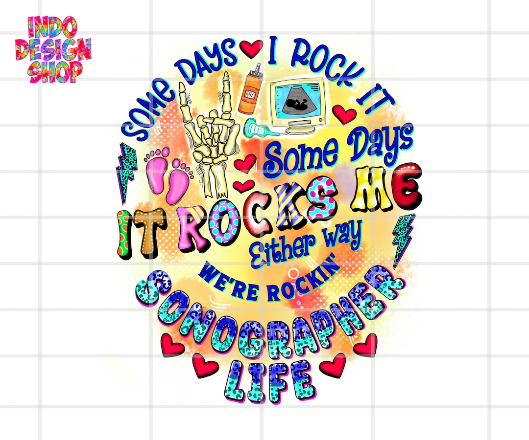 Sonographer Png, Some Days It Rocks Me Some Days I Rock It Sonographer Life Sublimation Png ...