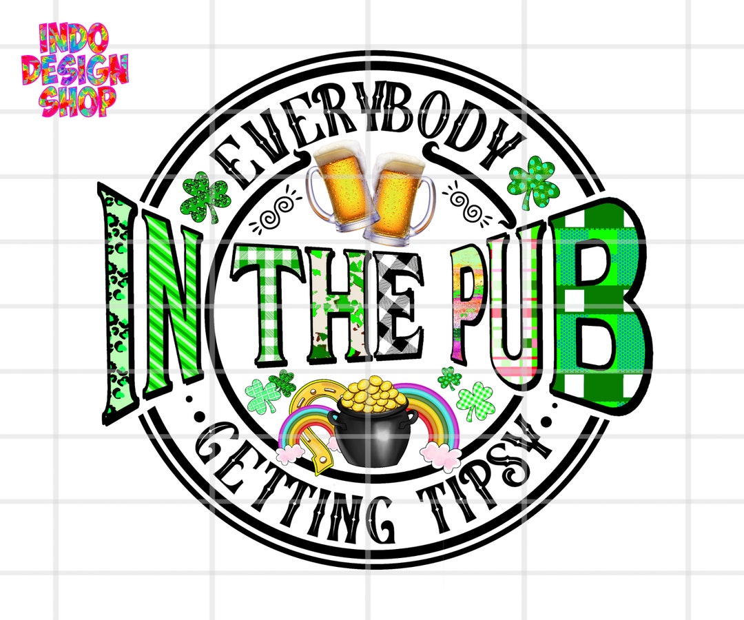 Everybody in the Pub Getting Tipsy Png Sublimation Design and Digital ...