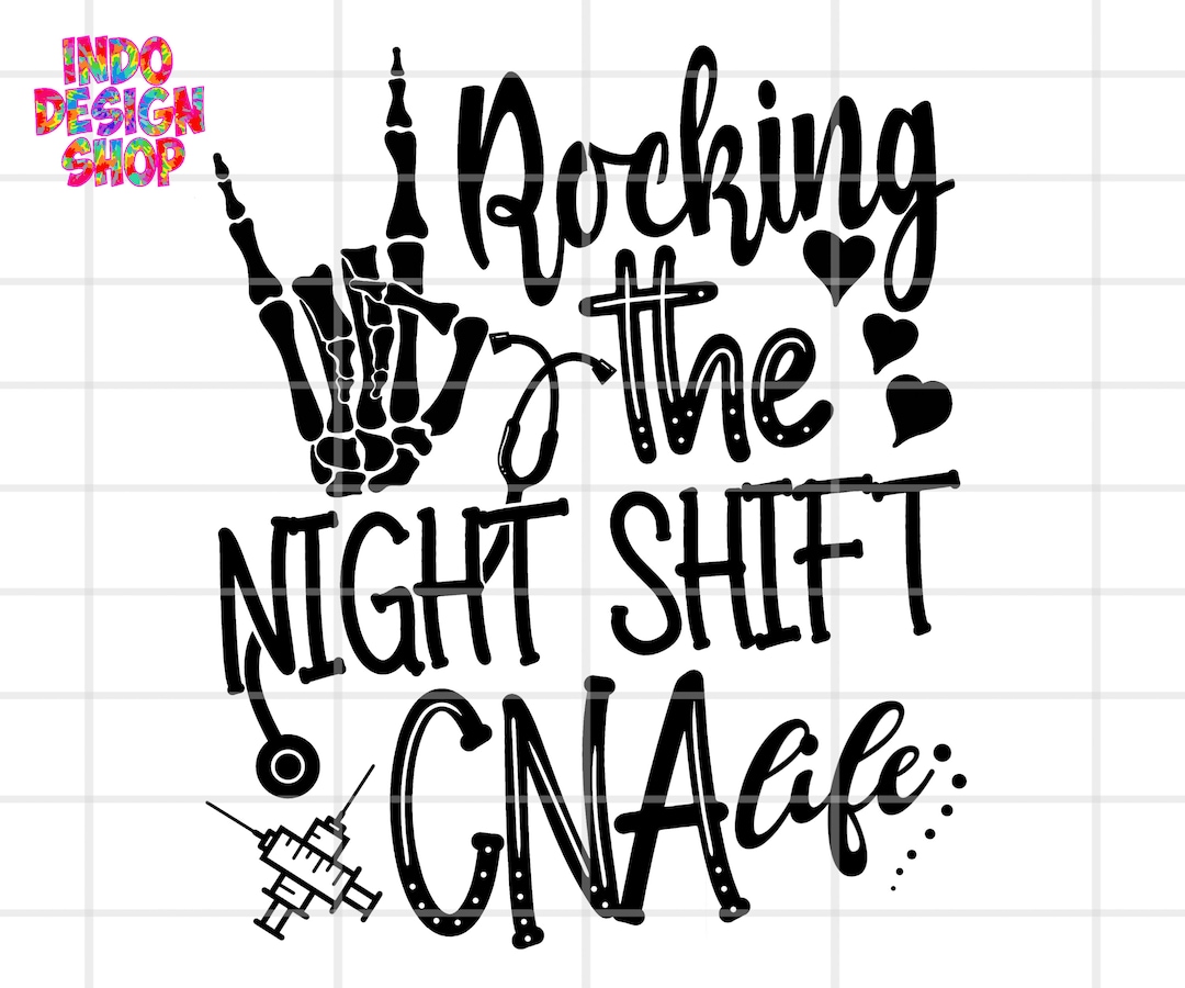 Night Shift CNA Svg, Rocking the Night Shift CNA Life Svg File for ...