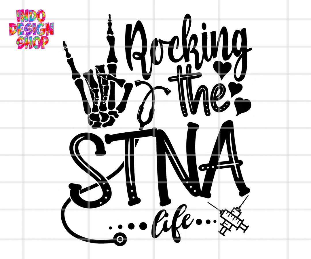 STNA Svg, State Tested Nursing Assistant Svg, Rocking the STNA Life Svg ...