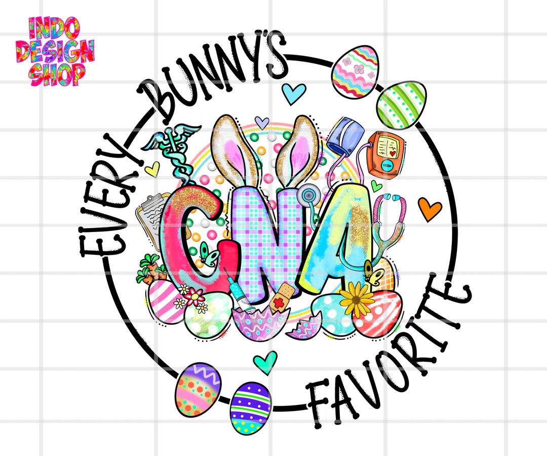 Easter CNA Png, Every Bunny's Favourite Cna Png Sublimation File ...