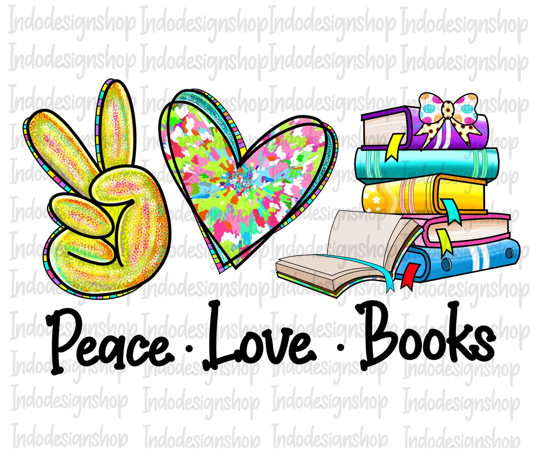 Peace Love Books Png, Reading Sublimation, Teacher Books Png, Teach Png ...