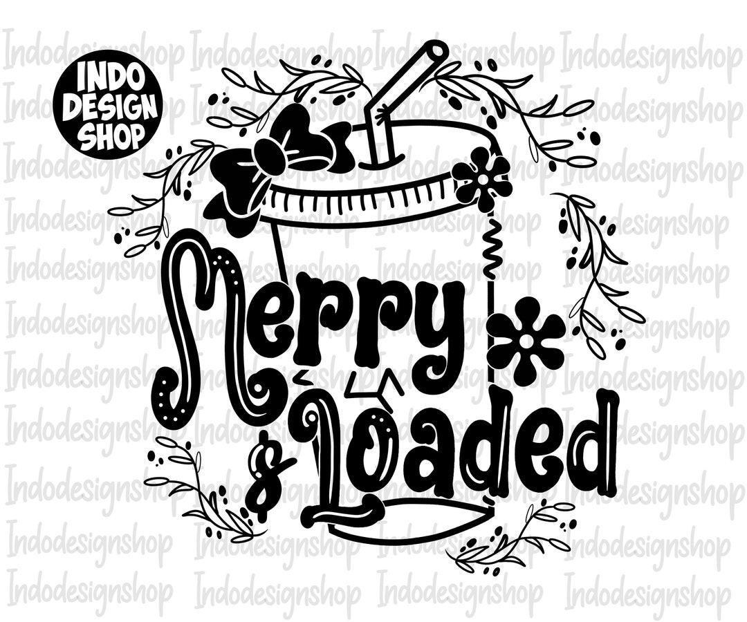 Loaded Tea Svg Png, Merry and Loaded Tea Png Svg, Christmas Loaded Tea ...