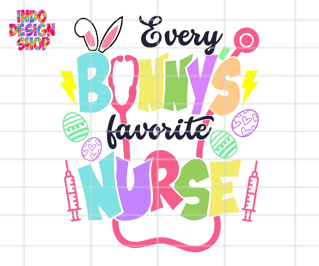 Easter Nurse Png, Easter Nurse Svg, Every Bunny's Favourite Nurse Svg ...