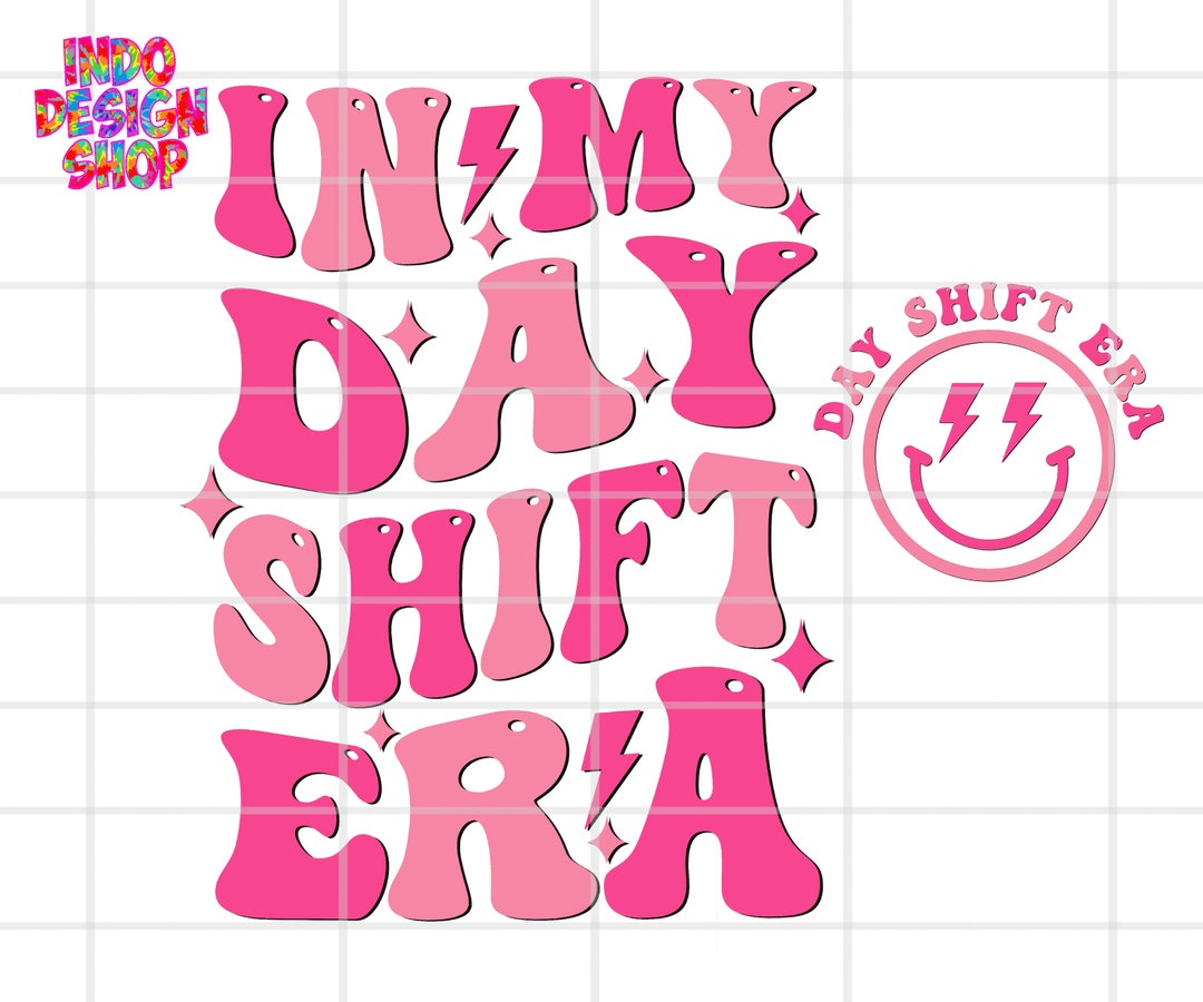 In My Day Shift Era Svg Png, Day Shift Svg Png, Day Shift Sublimation ...