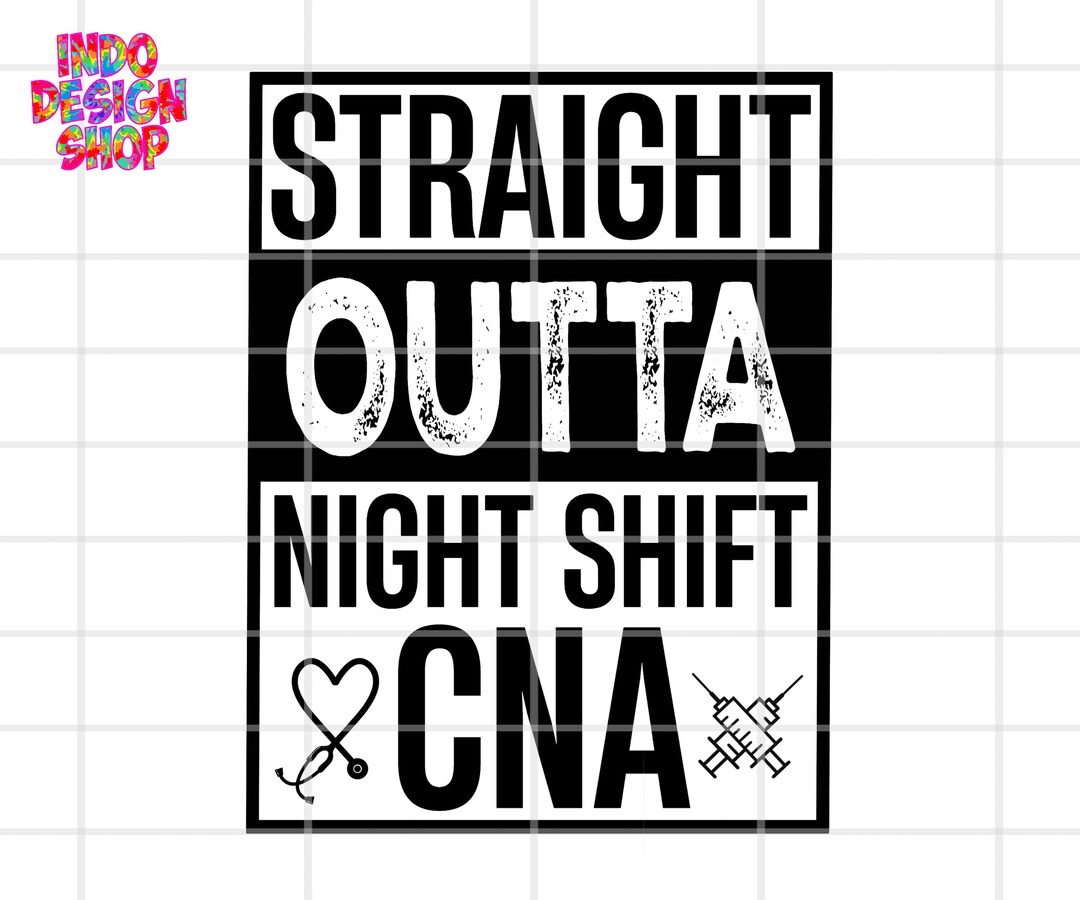 Straight Outta Night Shift CNA Svg, Night Shift CNA Life Svg File for ...
