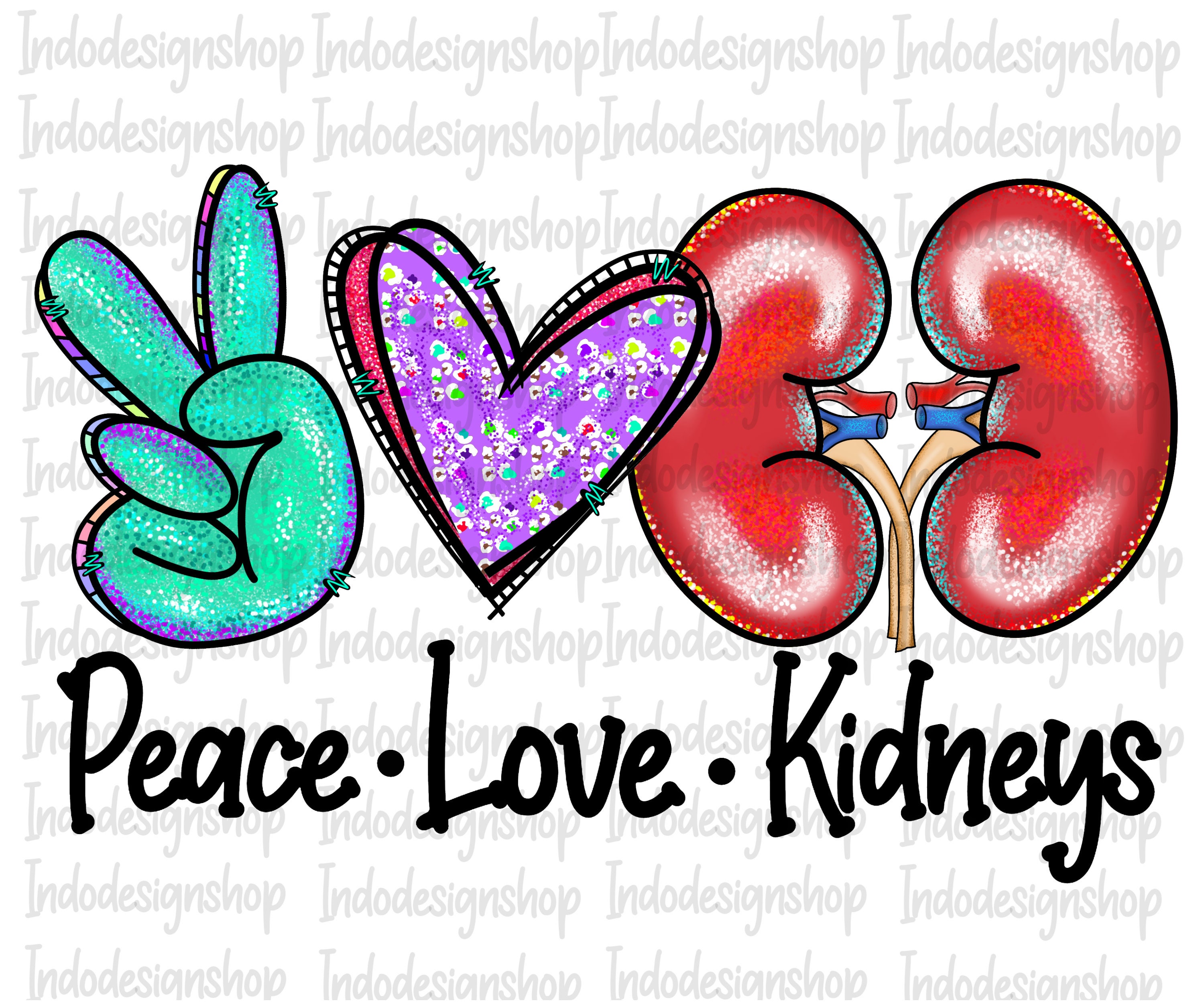 Peace Love Kidneys Png, Peace Love Kidneys Png, Kidneys Png Sublimation ...