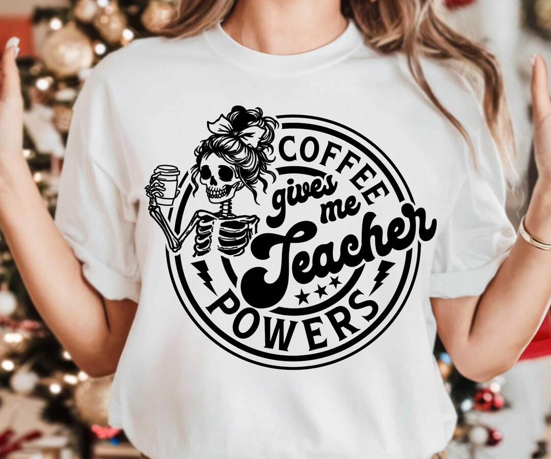Teacher Svg Png, Coffee Teacher Svg, Coffee Gives Me Teacher Powers Svg ...
