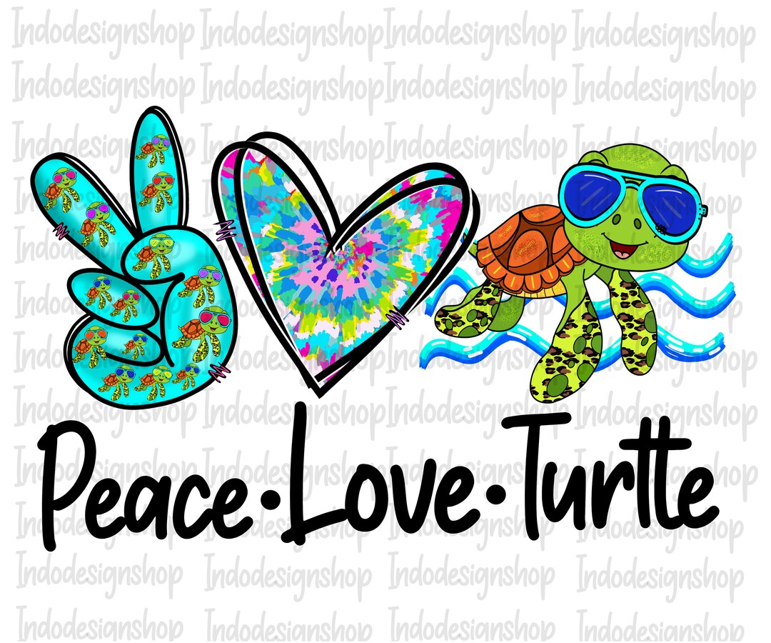 Peace Love Turtle Png File for Sublimation and Digital Download, Turtle ...