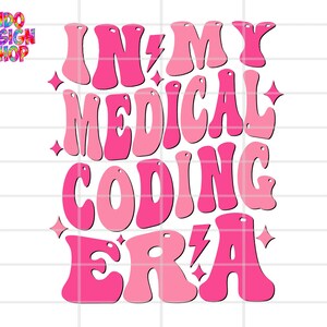 In My Medical Coding Era Svg, Medical Coder Sublimation Design, Medical ...