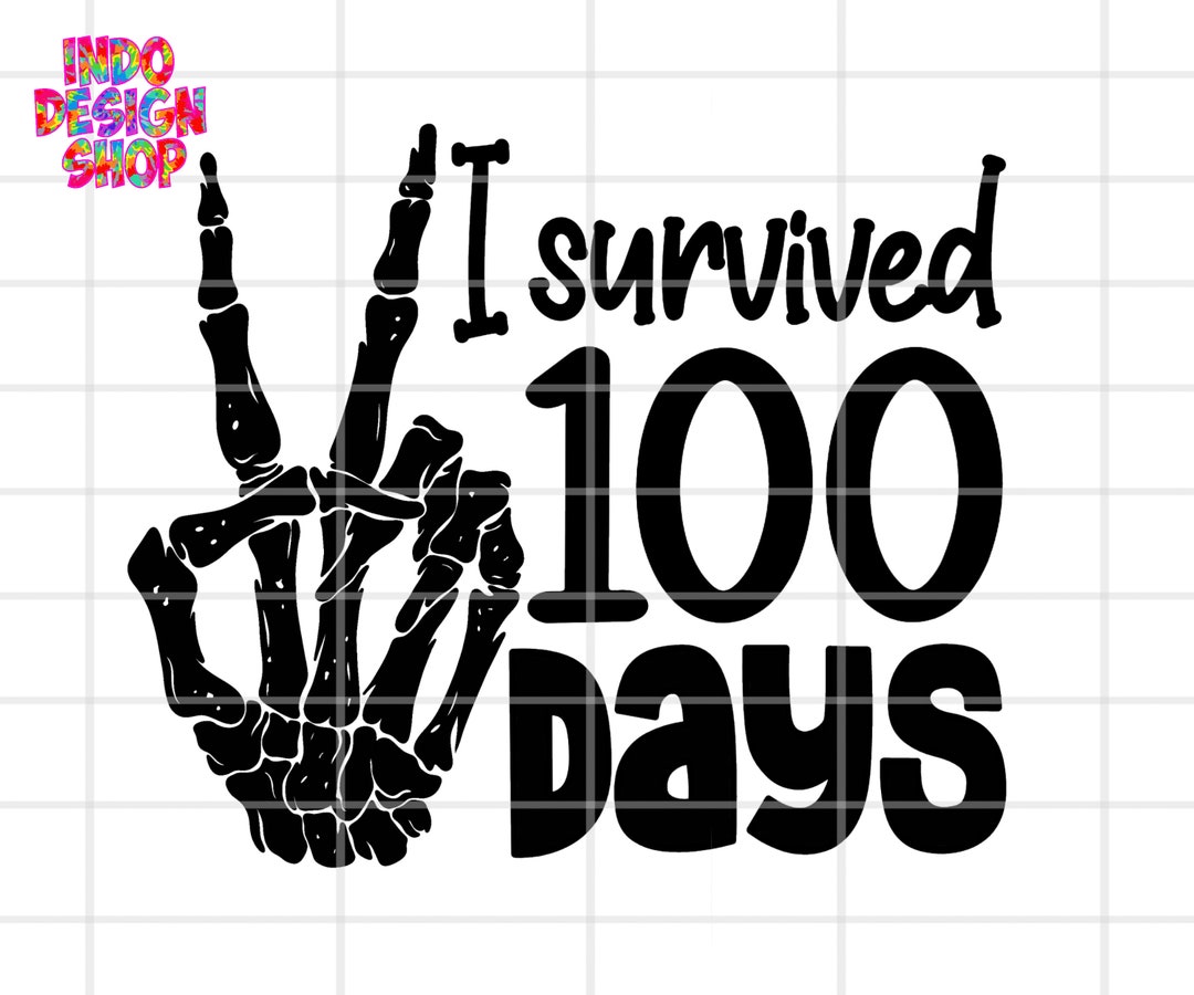 I Survived 100 Days Svg, I Survived 100 Days of School Svg, 100 Days of ...