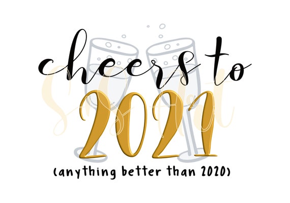 Cheers to 2021 anything better than 2020 Sublimation/Vinyl | Etsy