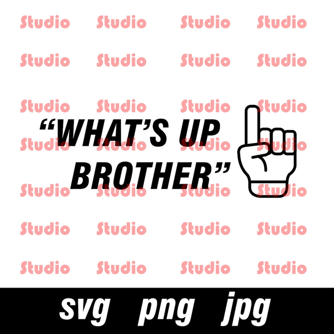 What's up Brother - Sketch Meme: SVG, PNG, JPG - Etsy