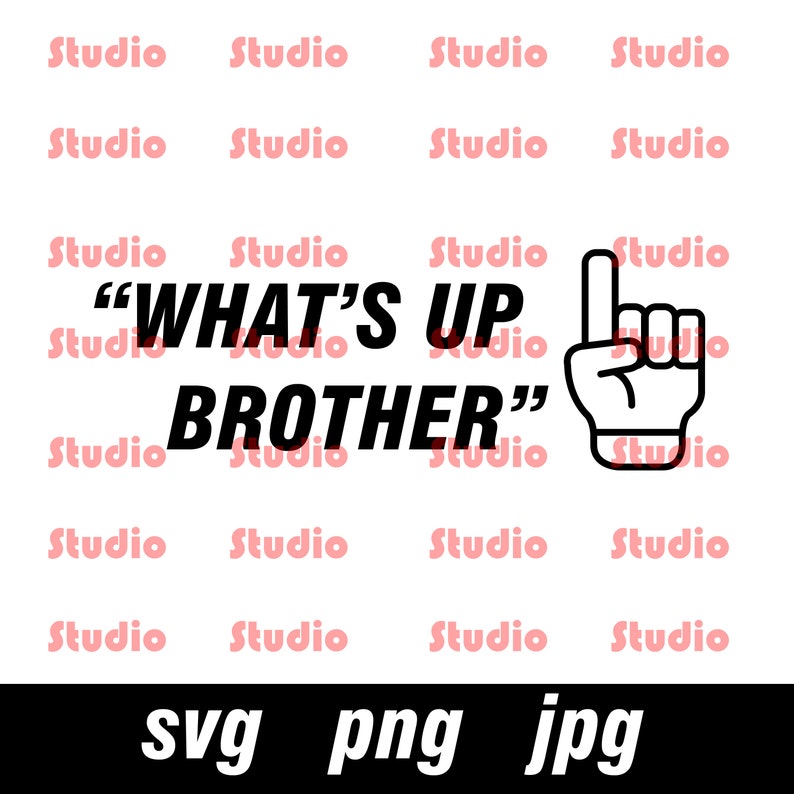 What's up Brother - Sketch Meme: SVG, PNG, JPG - Etsy