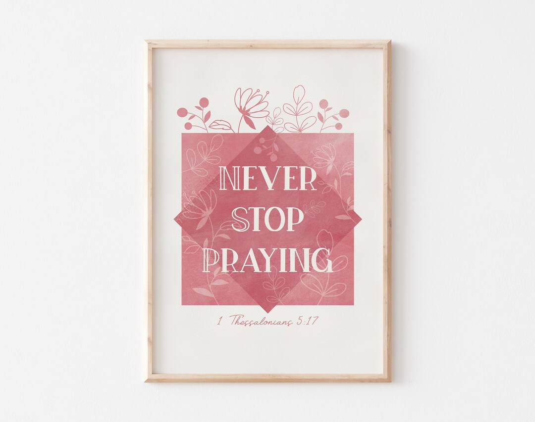 Never Stop Praying Bible Verse Printable Wall Art, 1 Thessalonians 5:17 ...