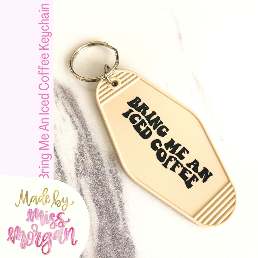 Bring Me an Iced Coffee Motel Style Keychain | Coffee Lover Gift, Mom ...