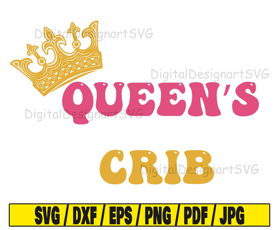 Queen's Crib Svg, Queen Svg, Crib Svg, Home Svg, Queen Text Svg, File ...